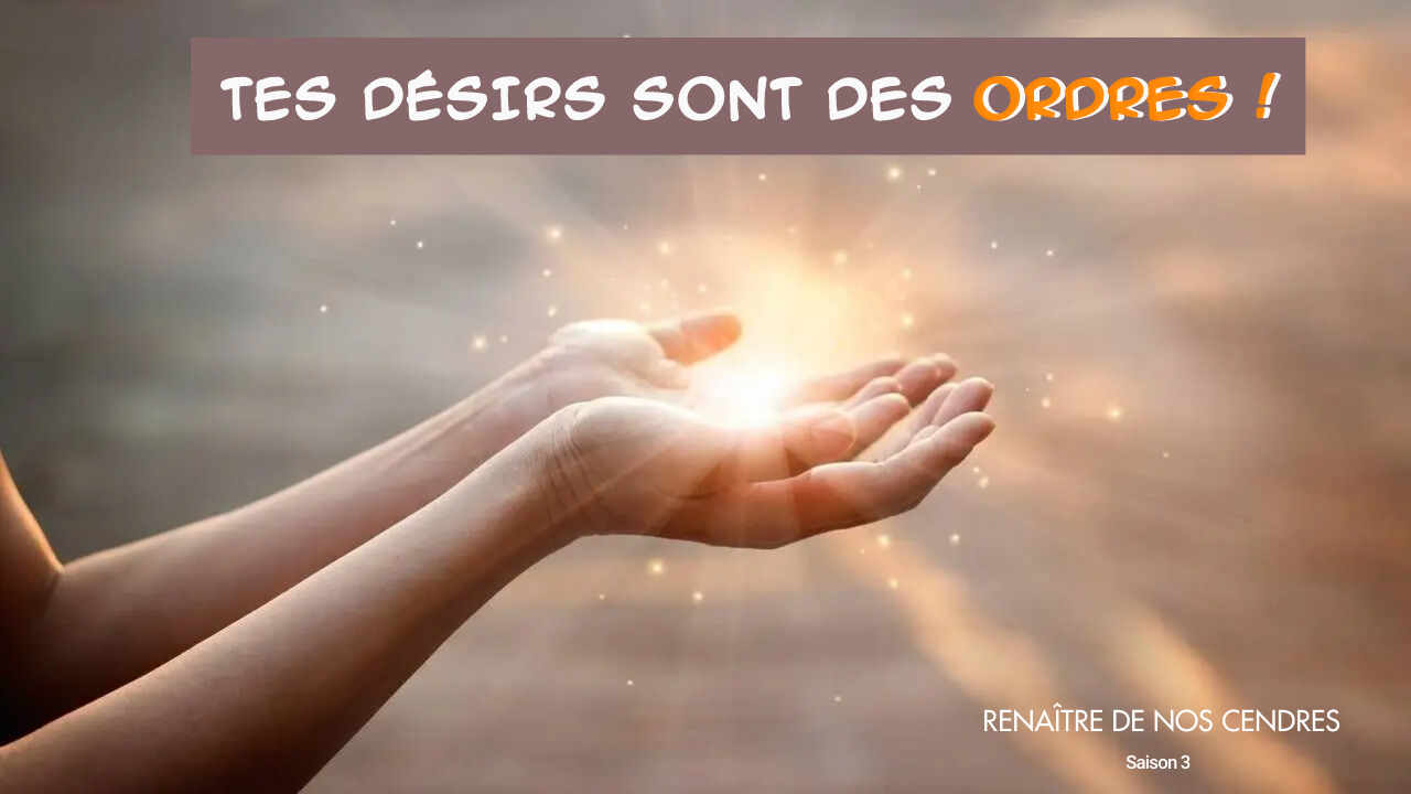 Tes désirs sont des ordres - Renouveau Spirituel