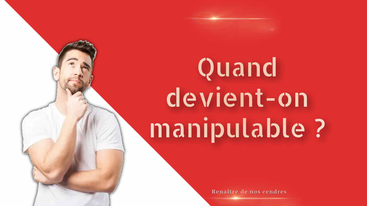 Quand devient-on manipulable ? - Renouveau Spirituel